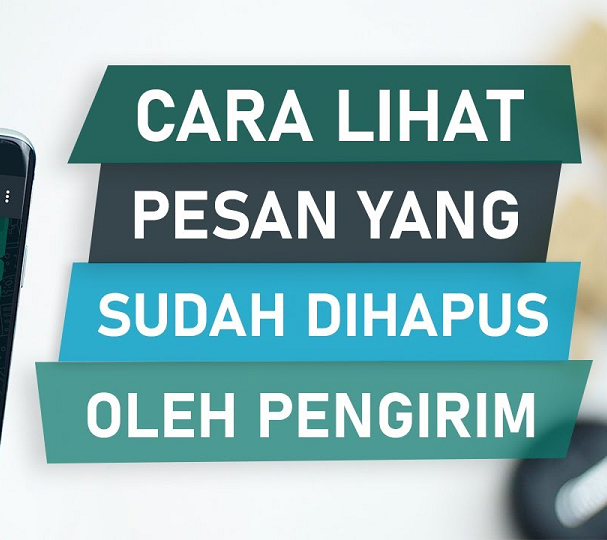 Begini 4 Cara Melihat Pesan WA yang Dihapus Pengirimnya Begini 4 Cara Melihat Pesan WA yang Dihapus Pengirimnya